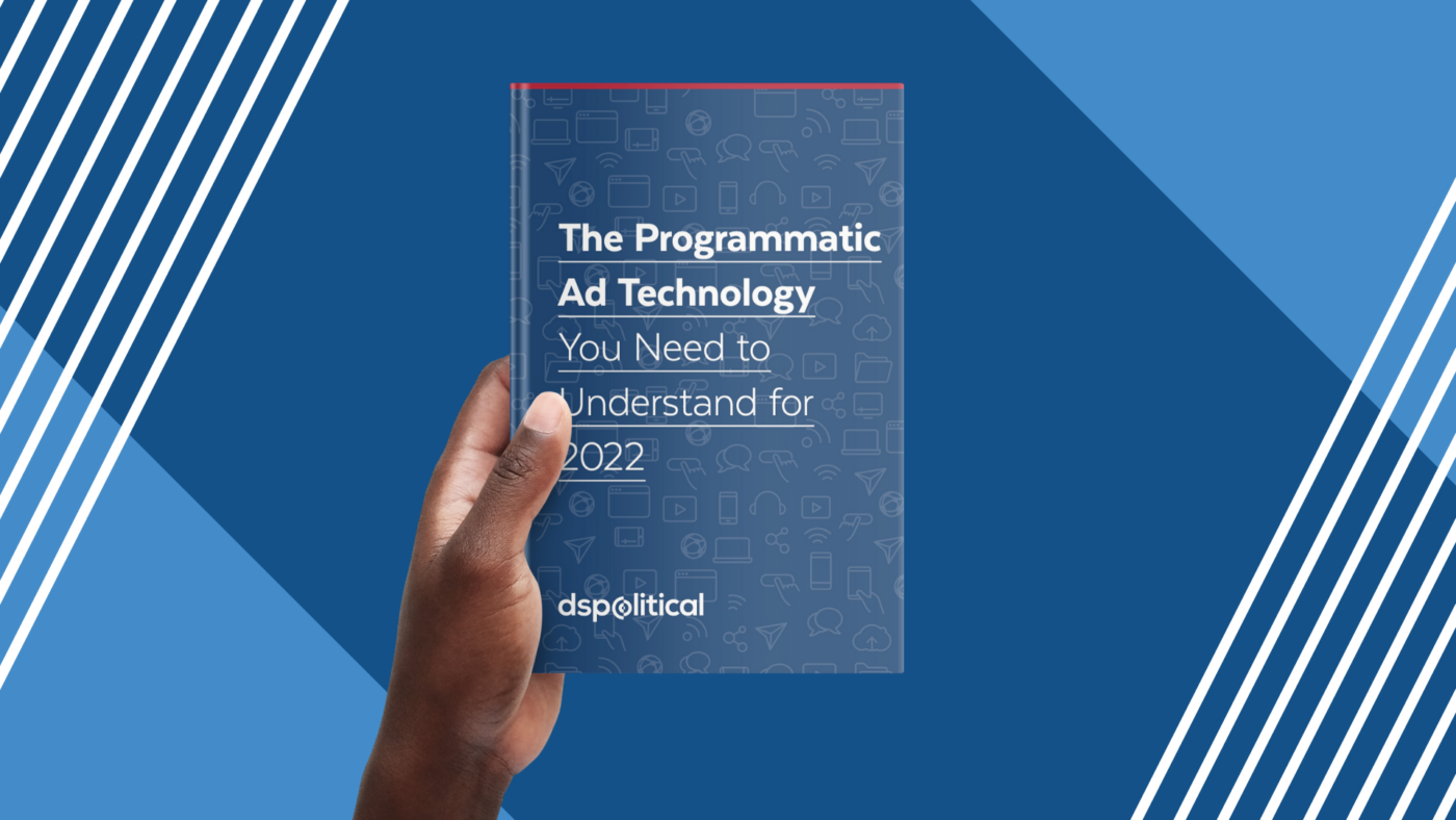 The Programmatic Ad Technology You Need to Understand for 2022 - DSPolitical