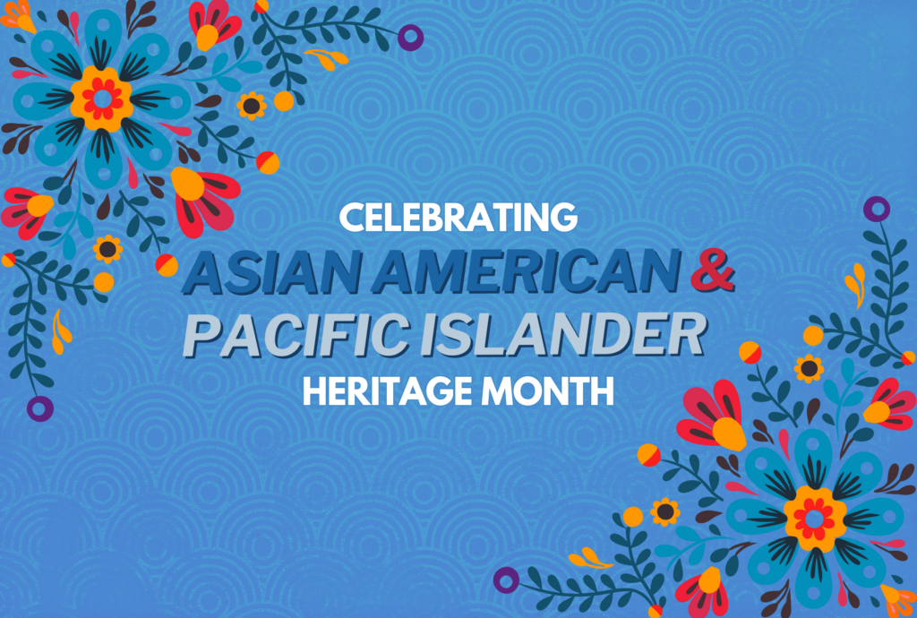AAPI Heritage Month: Engaging the AAPI Community in 2025