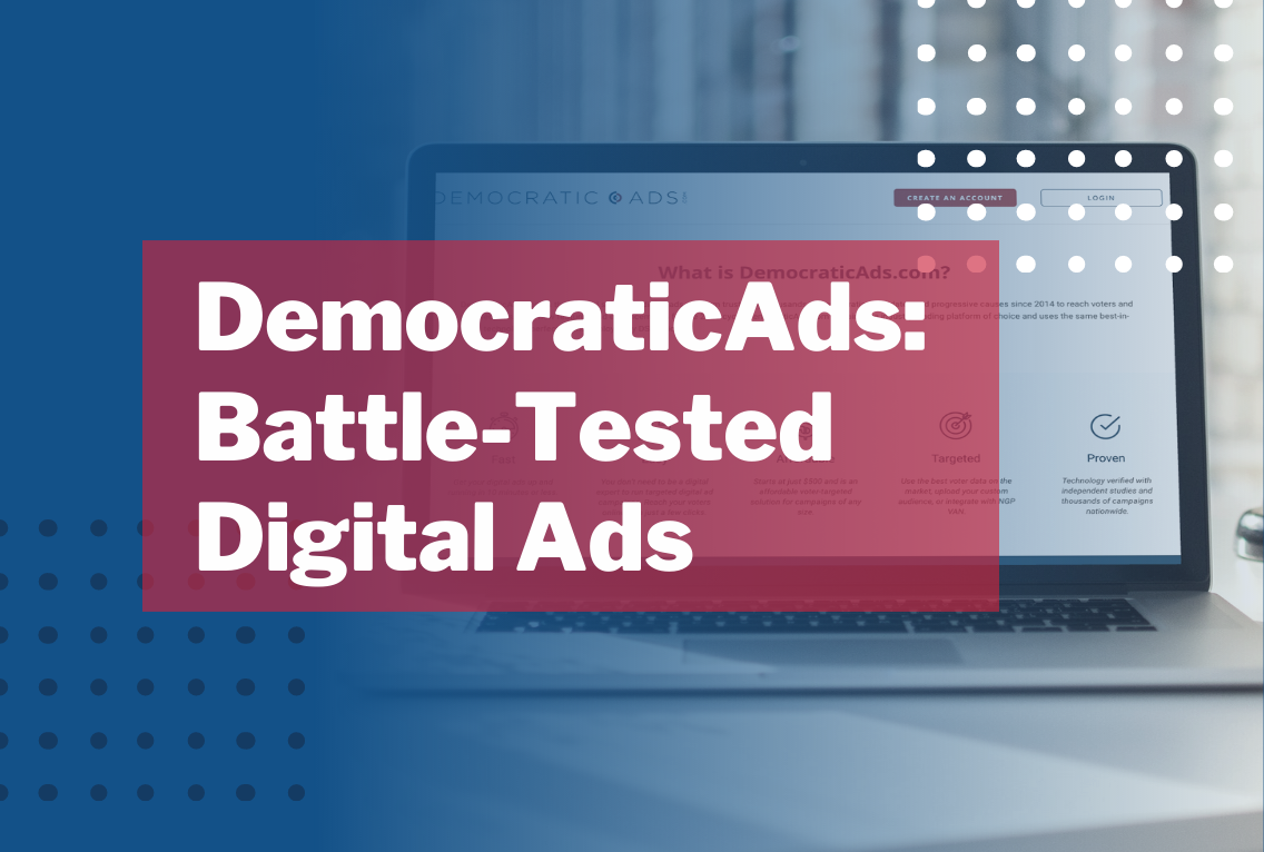 DemocraticAds: Battle-Tested Digital Ads - DSPolitical