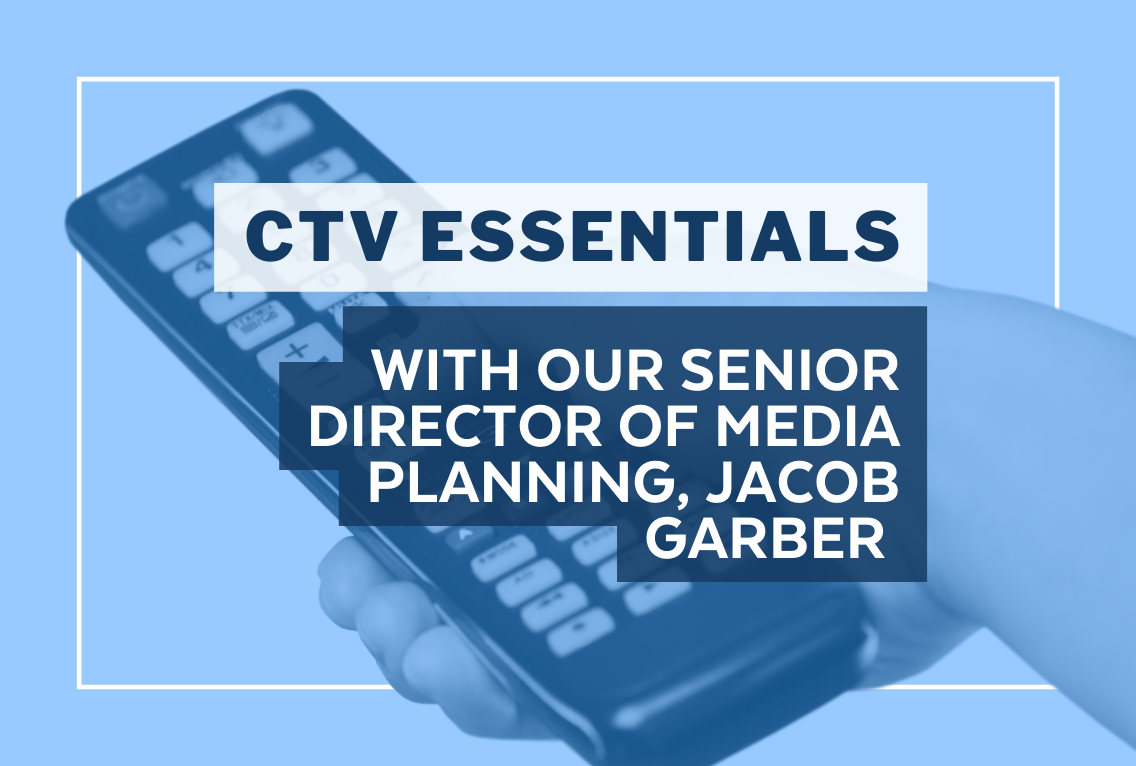 CTV Essentials with our Senior Director of Media Planning, Jacob Garber ...