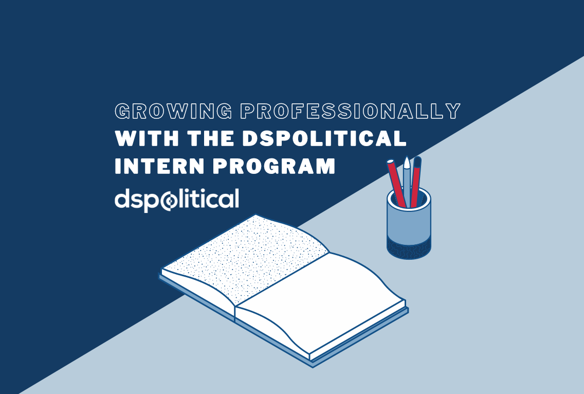 Growing Professionally with the DSPolitical Intern Program - DSPolitical