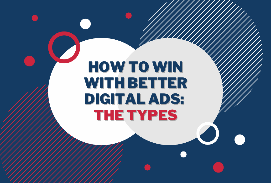How To Win With Better Digital Ads: The Types - DSPolitical