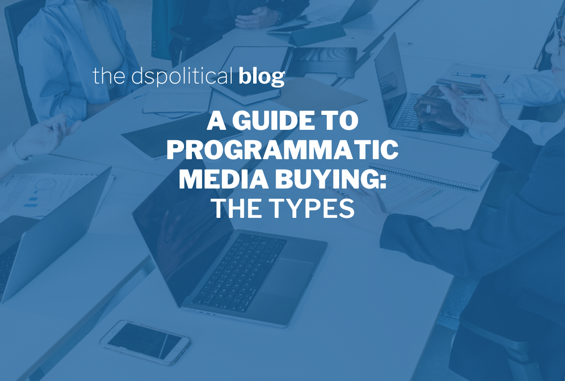 A Guide to Programmatic Media Buying: The Types - DSPolitical