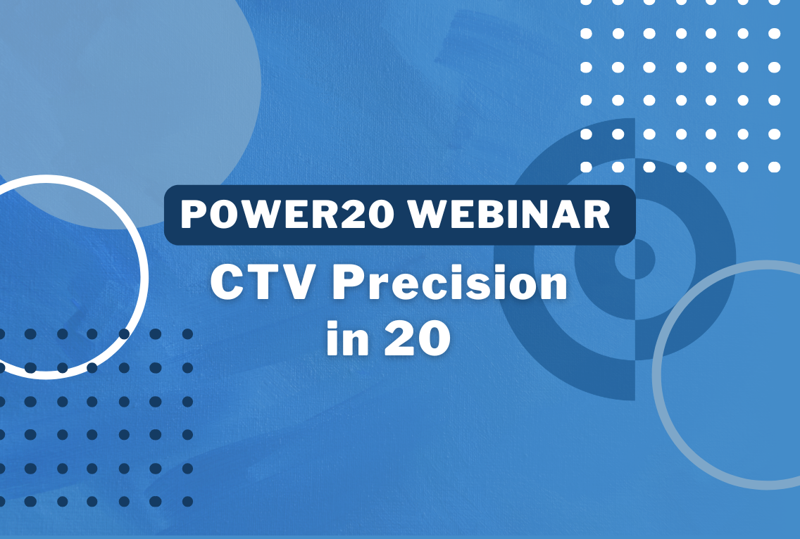 DSPolitical Power20 webinar series: CTV Precision in 20